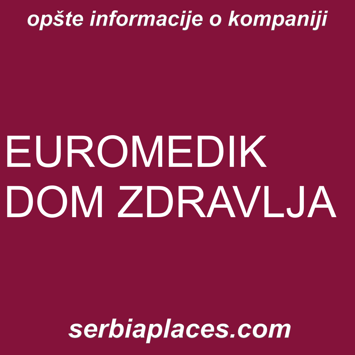 EUROMEDIK DOM ZDRAVLJA - Radno Vreme, Adresa, Telefon